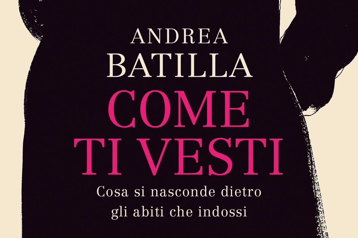Andrea Batilla racconta «Come ti vesti» | MilanoFinanza News
